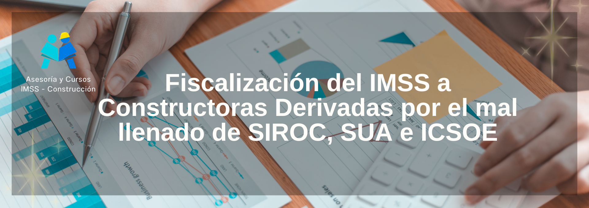 Fiscalización del IMSS a Constructoras por el mal llenado de SIROC, SUA ...